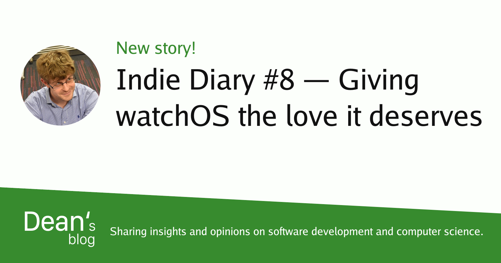 Indie Diary #8 — Giving watchOS the love it deserves — Dean’s blog